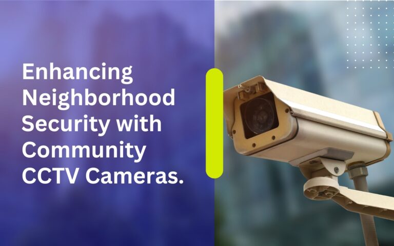 Enhancing Neighborhood Security with Community CCTV Cameras.
