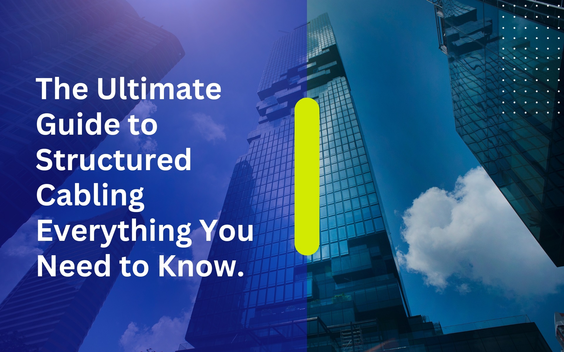 The Ultimate Guide To Structured Cabling Everything You Need To Know